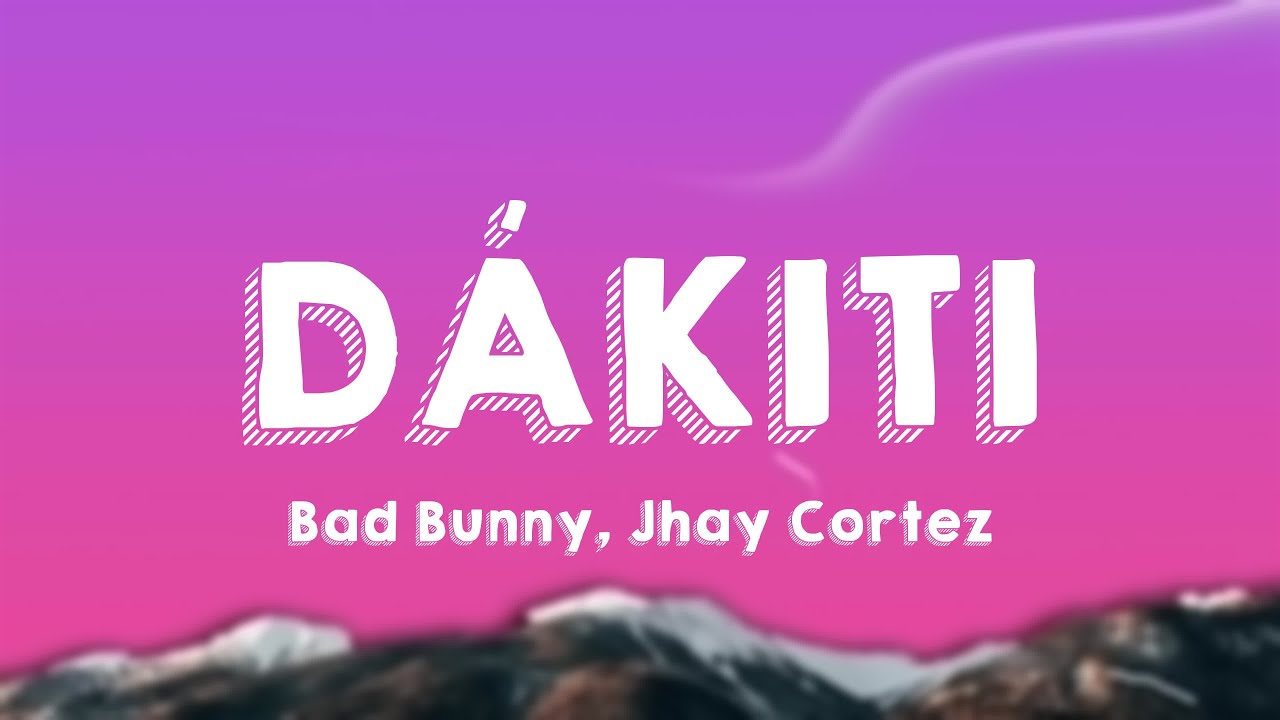 DÁKITI - Bad Bunny, Jhay Cortez [Lyrics Video] 🌹 - YouTube
