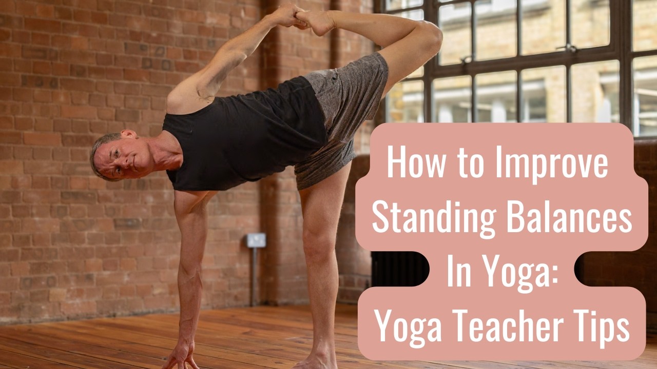 Discover How to Improve Standing Balances in Yoga | Yoga Teacher Tips ...