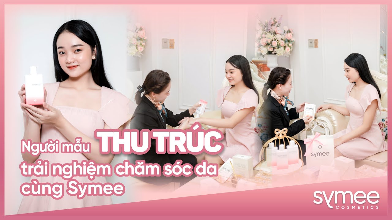 Người Mẫu Thu Trúc Trải Nghiệm Chăm Sóc Da Cùng Symee | Symee by Lê ...