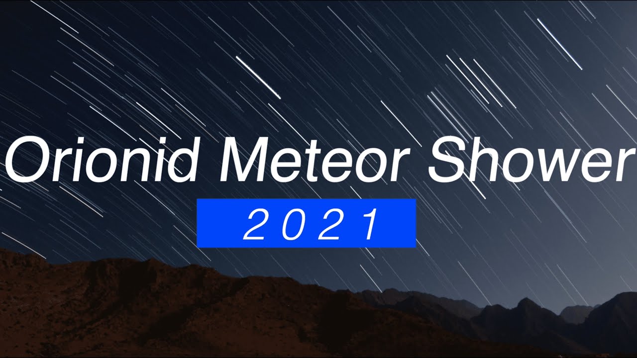 Orionids Meteor Shower 2021 | How to watch ? | Locations | Timings | 21 ...