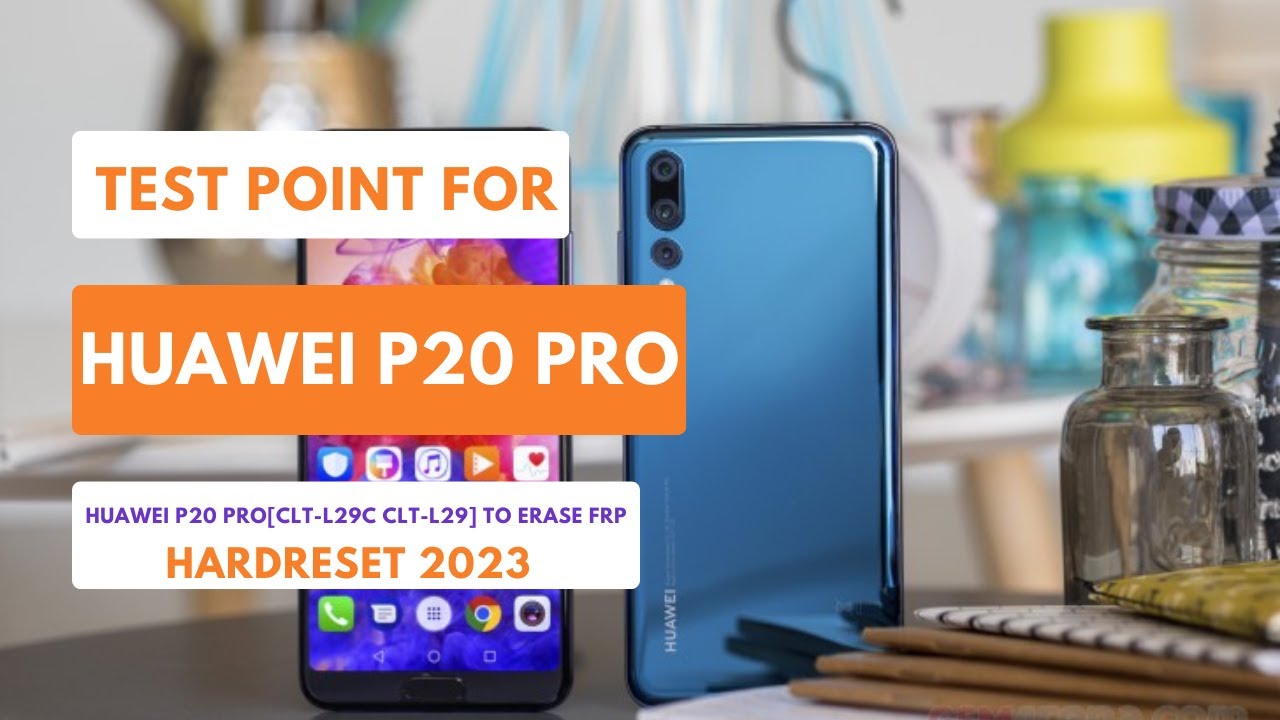 TEST POINT FOR HUAWEI P20 PRO|CLT-L29C CLT-L29| TO ERASE|REMOVE FRP ...