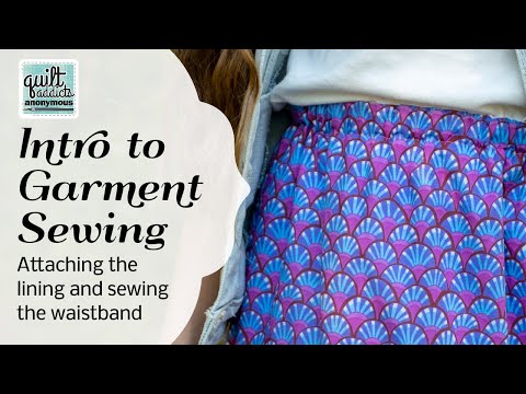Intro to Garment Sewing - Simple Pull-On Skirt - Attaching the lining & sewing the waistband