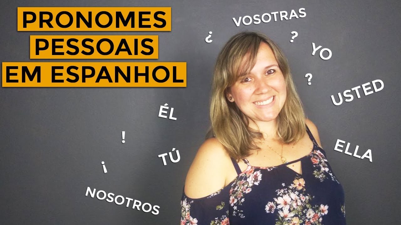 PRONOMES PESSOAIS EM ESPANHOL - GRAMÁTICA ESPANHOLA #1 - YouTube