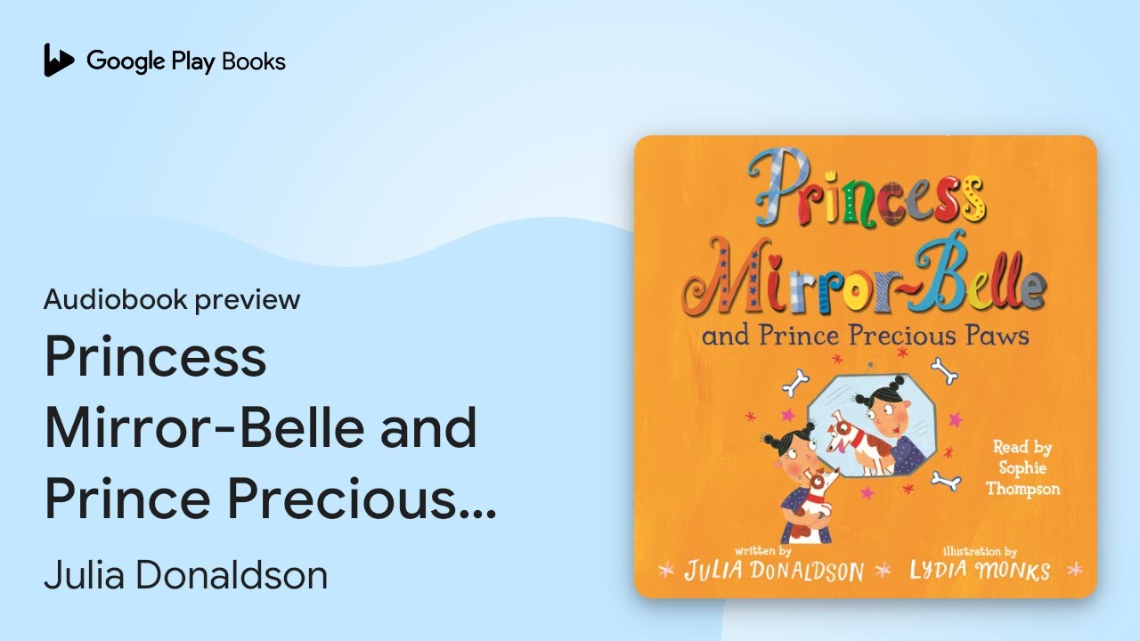 Princess Mirror-Belle and Prince Precious Paws by Julia Donaldson ...