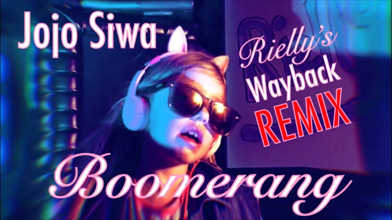JoJo Siwa Songs - Boomerang (Rielly’s Wayback Remix) Lyrics [HQ] - YouTube