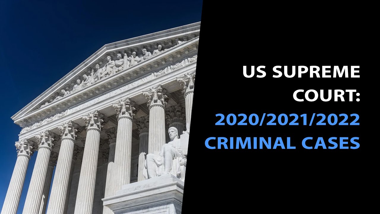 Review and Preview of Criminal Cases At the Supreme Court 2020-2021 and ...