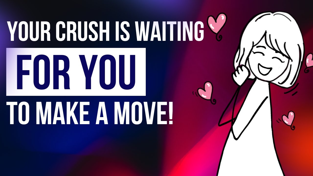 6 Signs Your Crush Is Waiting For You To Make A Move. - YouTube