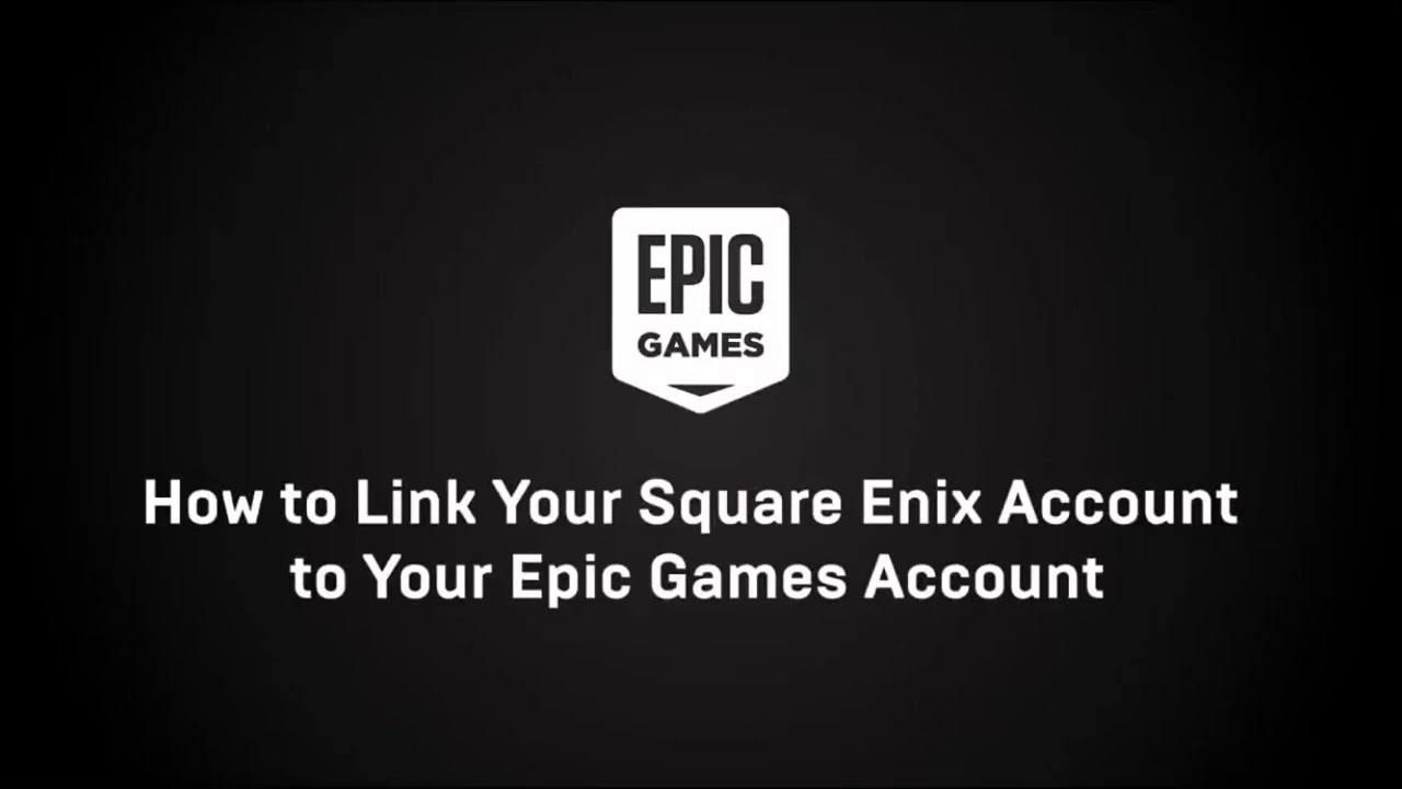 How To Link Your Square Enix Account To Your Epic Games Account YouTube how-to-link-your-square-enix-account-to-your-epic-games-account-youtube