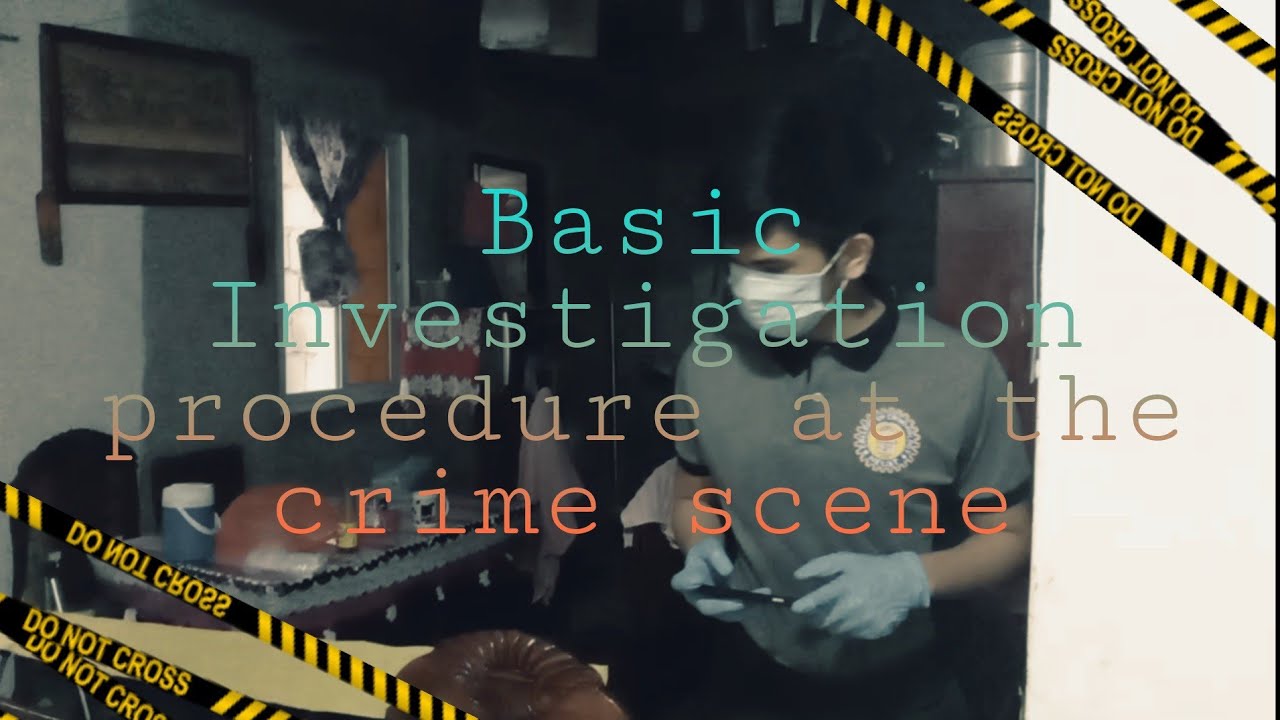 BASIC INVESTIGATION PROCEDURE AT THE CRIME SCENE SY 2020-2021 - YouTube