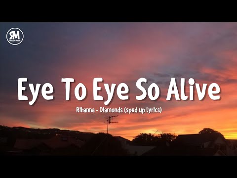 eye to eye so alive tiktok song | Rihanna - Diamond (sped up lyrics)
