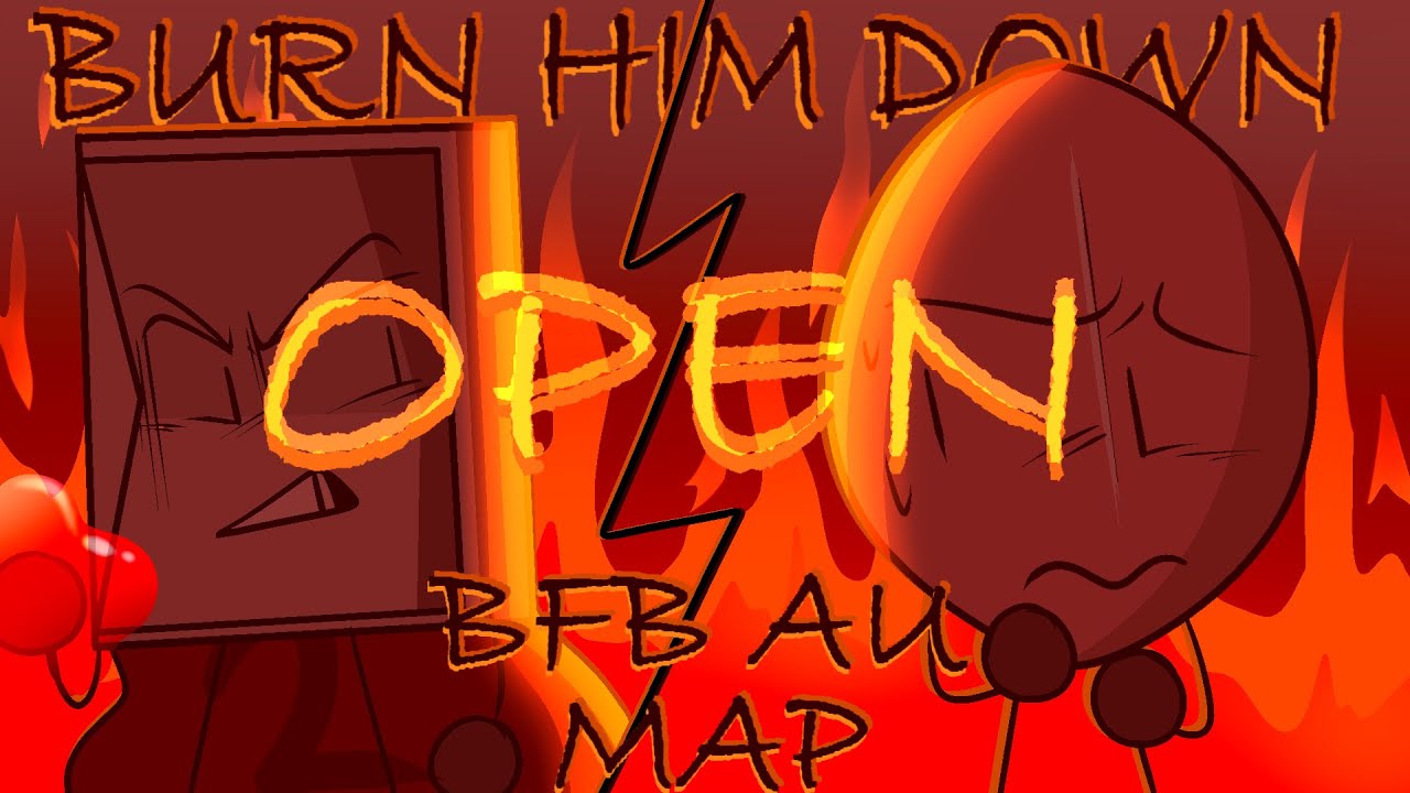 (BACKUPS OPEN) BFB AU MAP - Burn Him Down (15/17 DONE) - YouTube