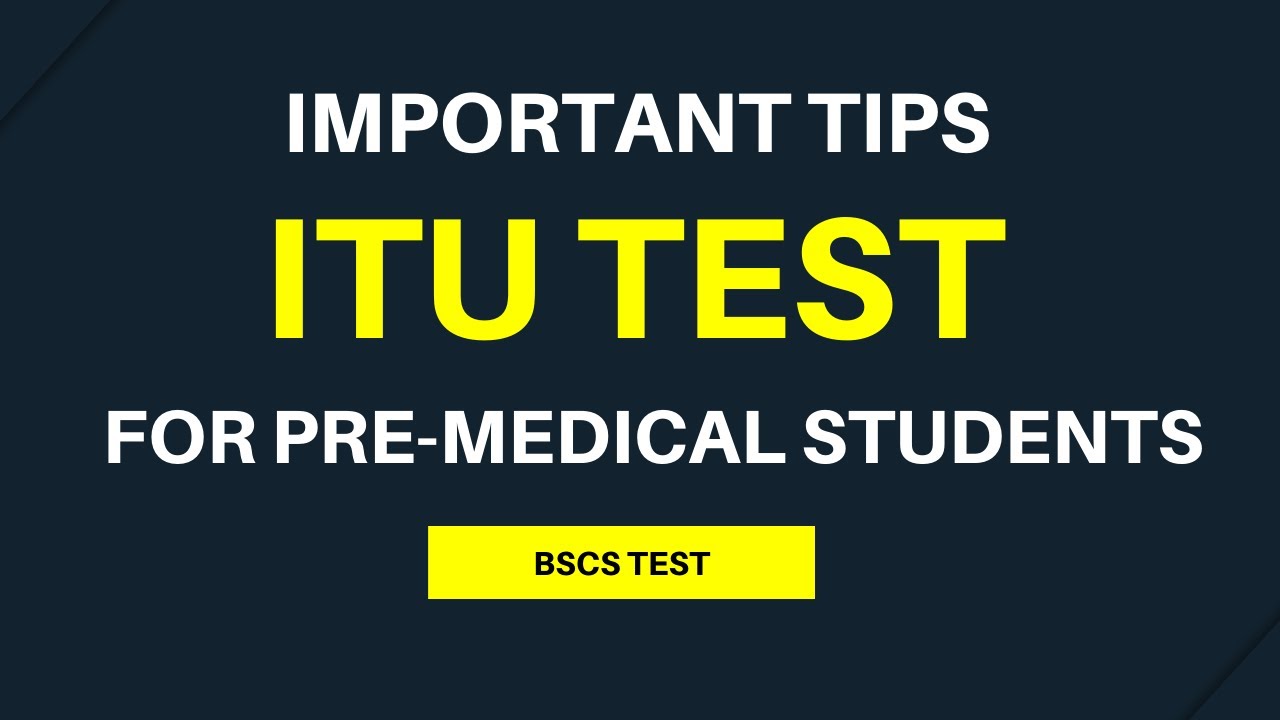Important Tips For Pre-Medical Students | ITU TEST 2023| BSCS | BSAI ...