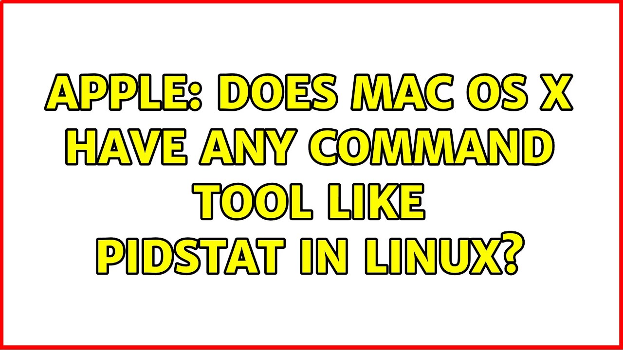 Apple Does Mac Os X Have Any Command Tool Like Pidstat In Linux Youtube