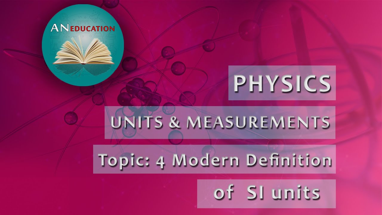 PHYSICS | 11th | UNITS & MEASUREMENTS | TOPIC- 4 | MODERN DEFINITION OF ...