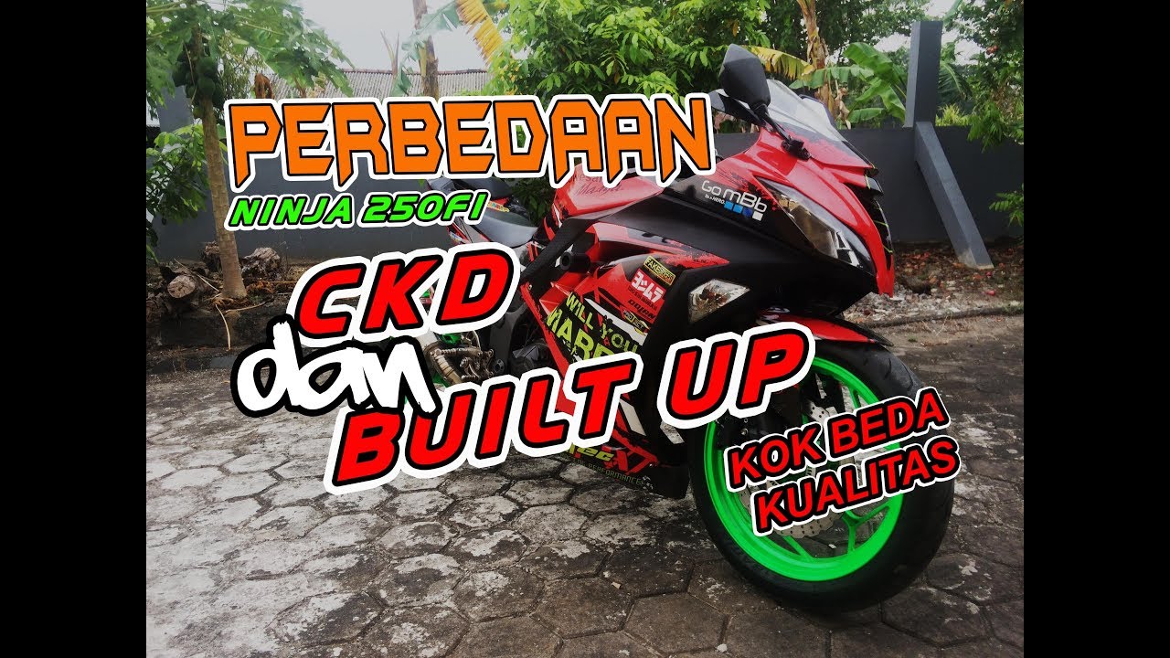 PERBEDAAN NINJA 250FI CBU DAN CKD - YouTube