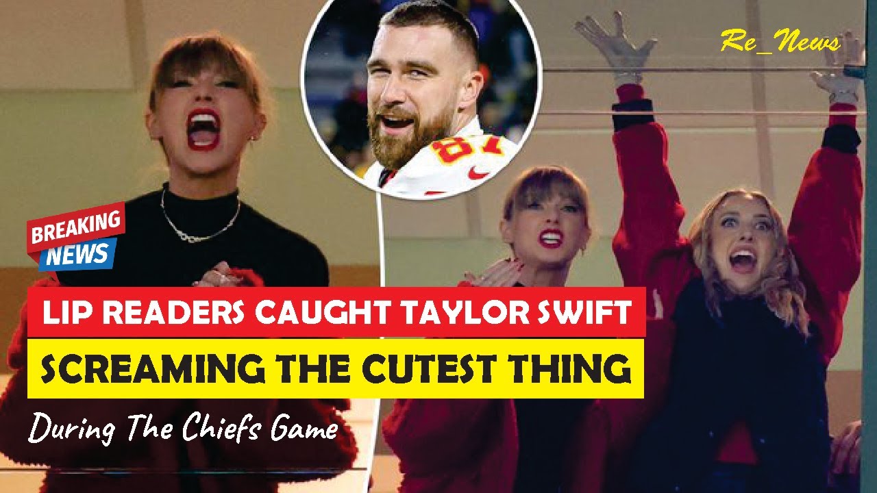 Lip Readers Caught Taylor Swift Screaming the Cutest Thing During the ...