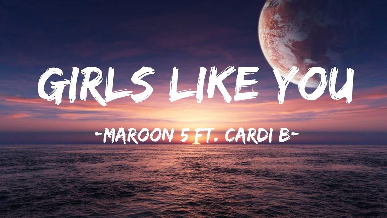 Maroon 5 - Girls Like You ft. Cardi B (Lyrics) - YouTube