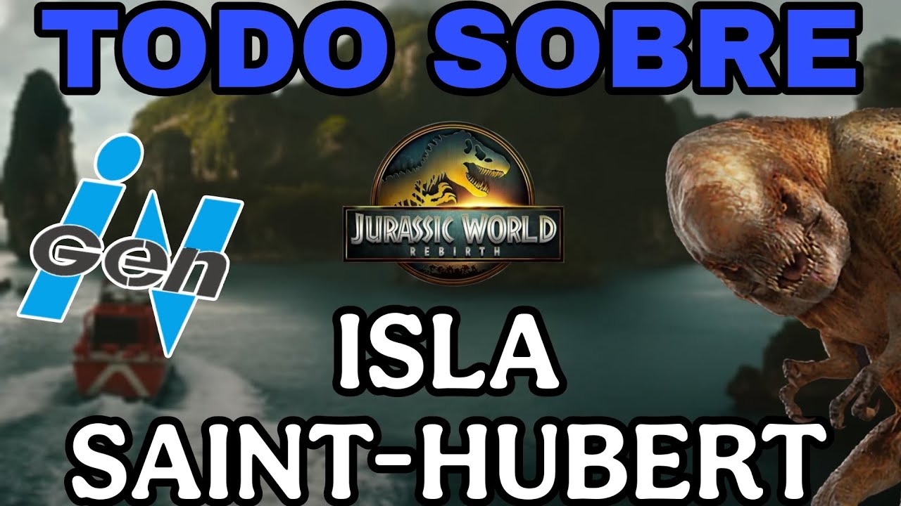 TODO SOBRE LA ISLA SAINT-HUBERT 🏝🦖🦕 (Jurassic World: Rebirth) | ELMAURI ...
