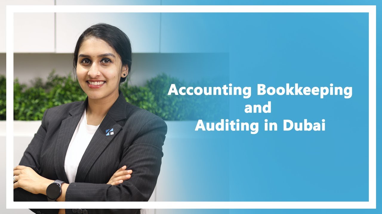 Accounting Bookkeeping & Auditing in Dubai | Business Setup In Dubai ...