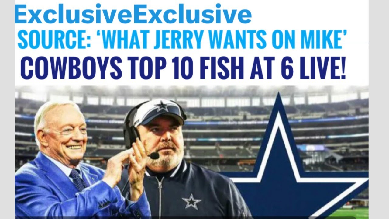 #Cowboys Fish at 6: SOURCE - What Jerry WANTS on 'Big Mike'; Top 10 ...