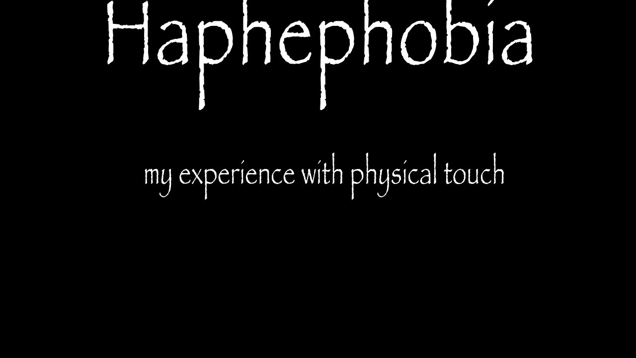 Haphephobia (my struggles* with physical touch) - YouTube