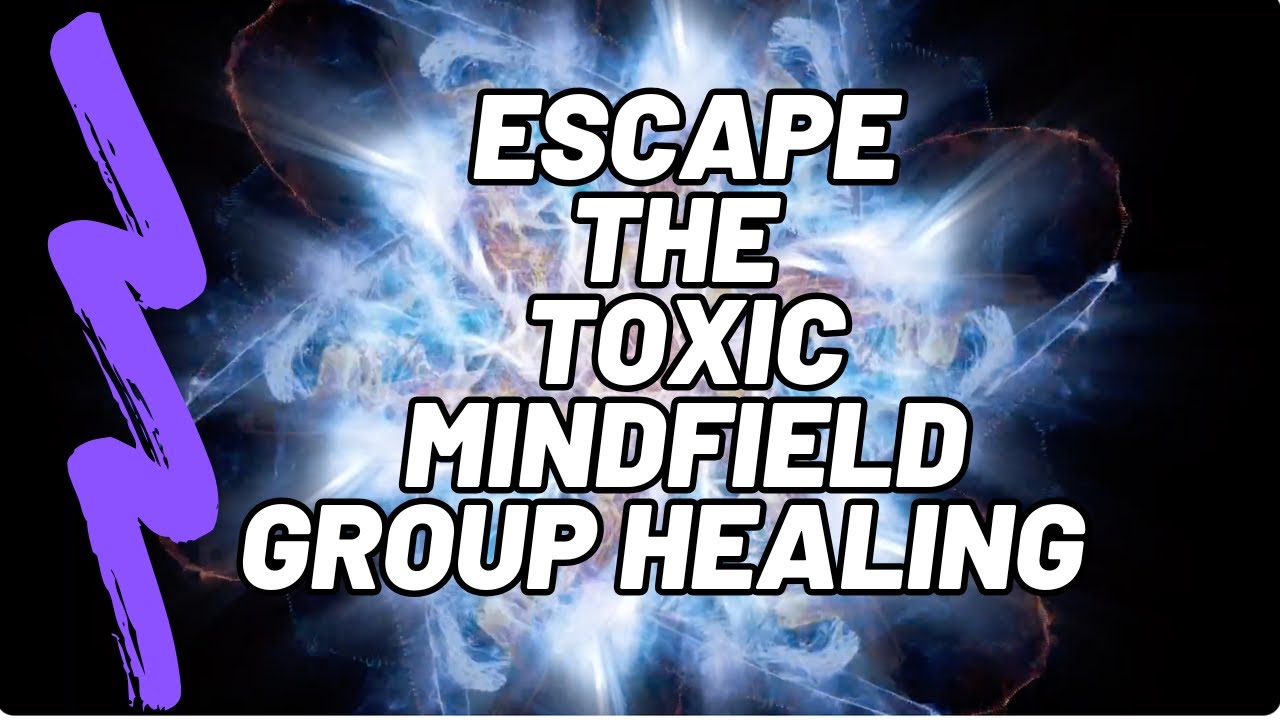 Escape The Toxic Mindfield Group Healing 11-13-2024 - YouTube