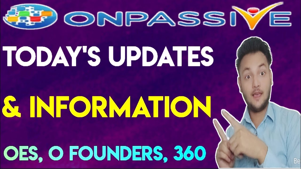 #ONPASSIVE Today's Updates & Information OES O Founder & 360 By ...