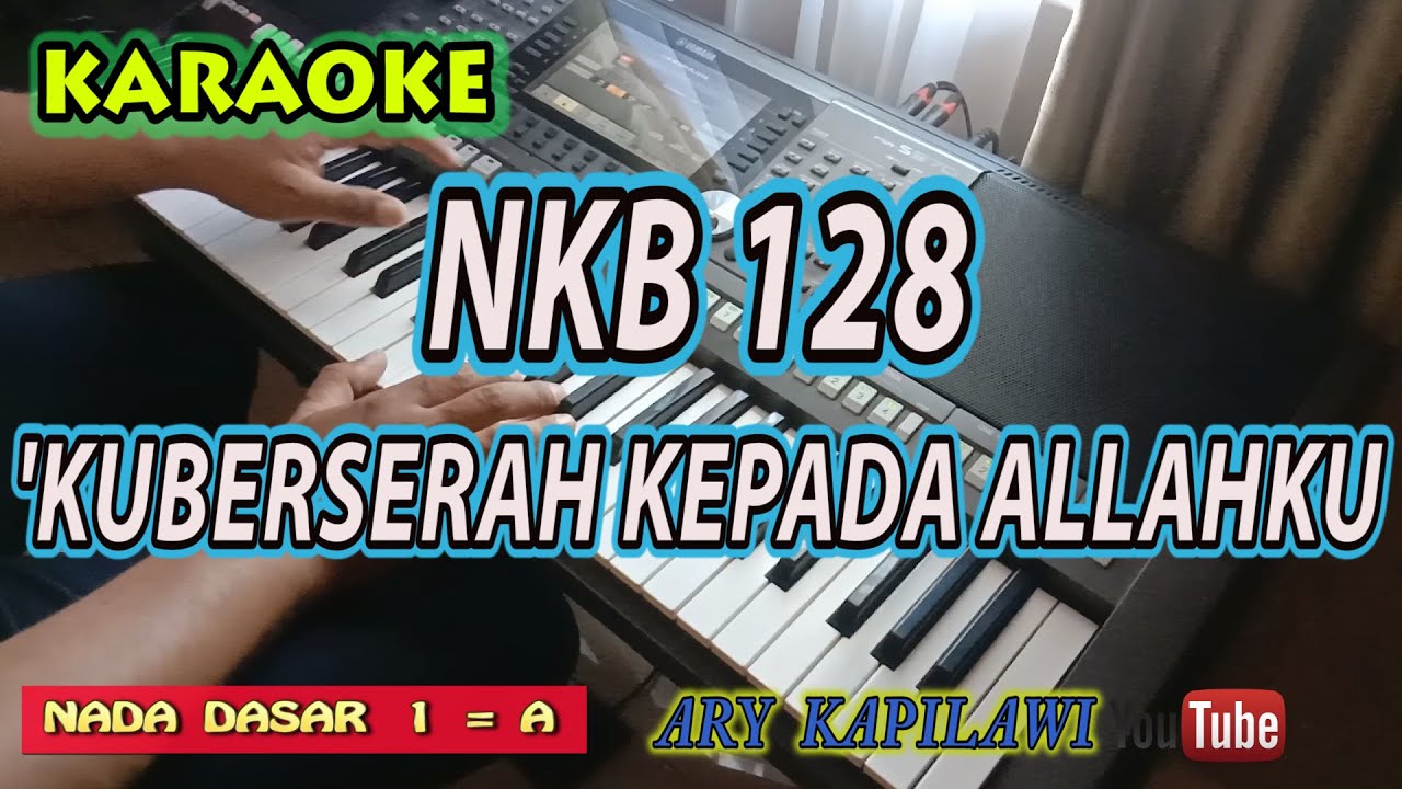 NKB 128 Kuberserah Kepada Allahku - YouTube
