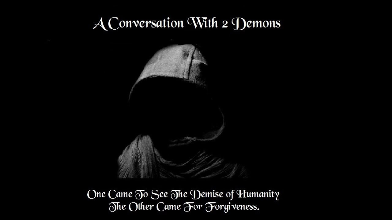 A Conversation With 2 Demons - YouTube