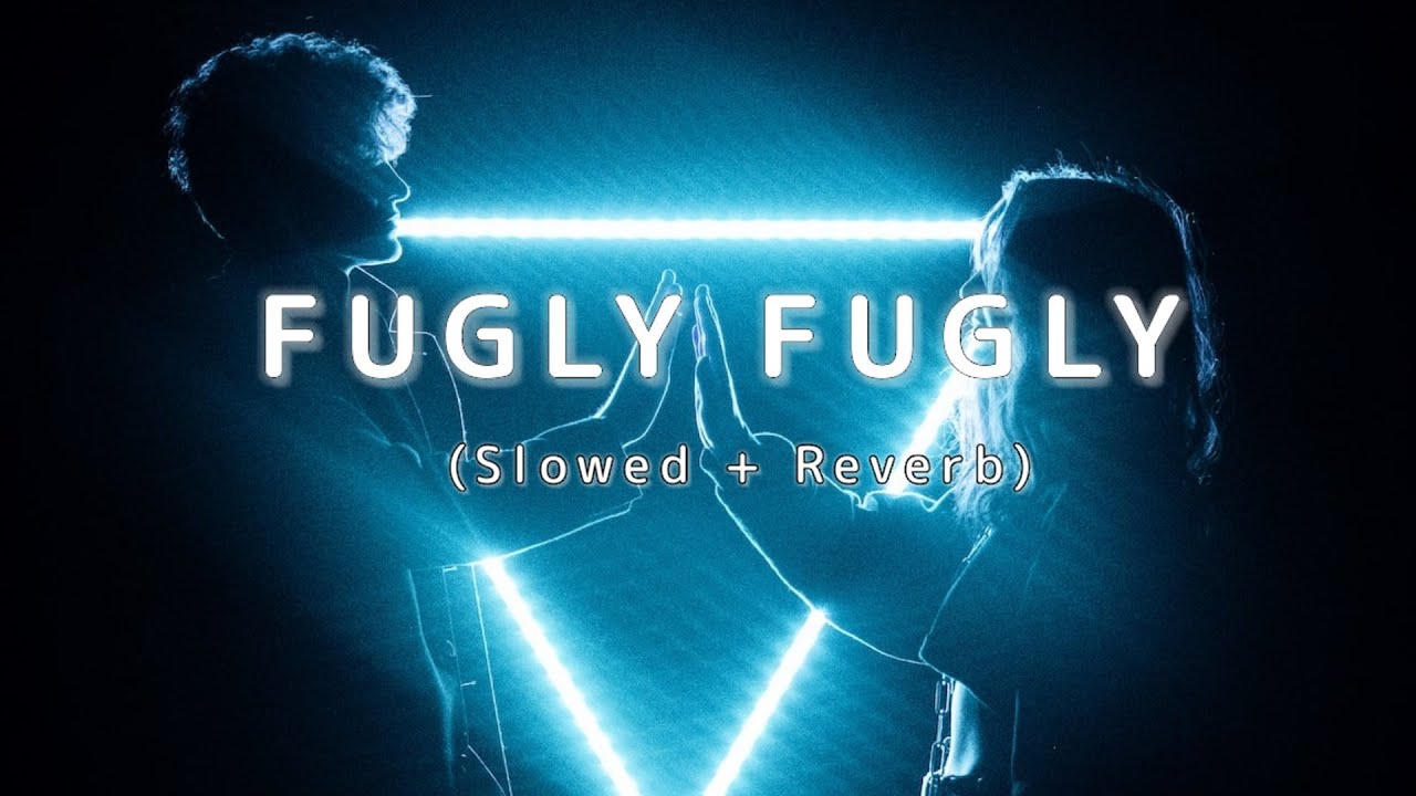 Fugly Fugly Kya Hai New Trending Song | (Slowed+Reverb) - Relax Reverb ...