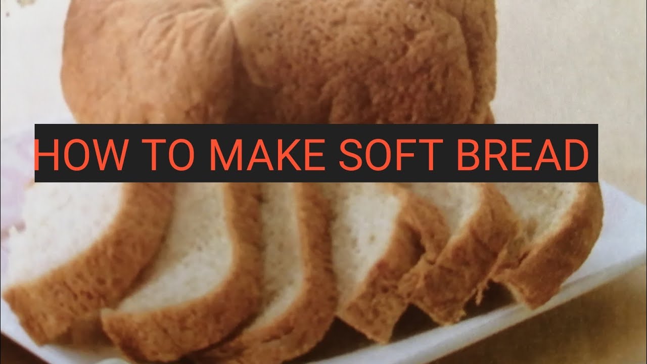 HOW TO MAKE SOFT BREAD - YouTube