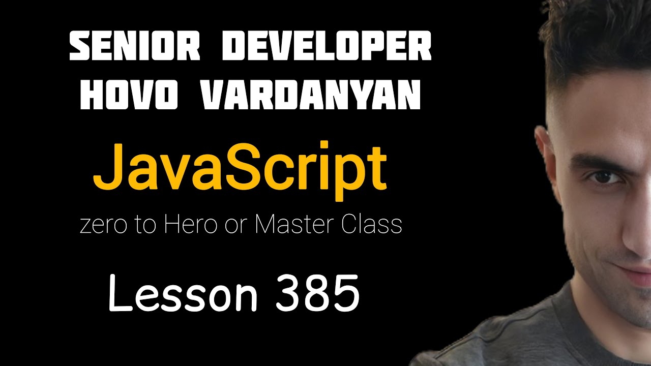 Hovo Vardanyan JavaScript zero to Hero or Master Class | Lesson 385 ...