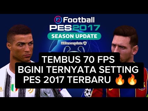 Tembus 70 FPS Begini setting PES 2017 terbaru - YouTube
