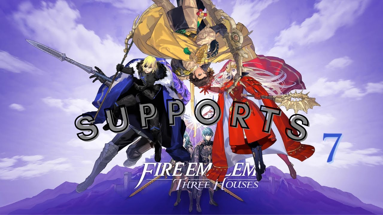 TIME SKIP SUPPORTS EP7【Fire Emblem Three Houses: Blue Lions Classic ...