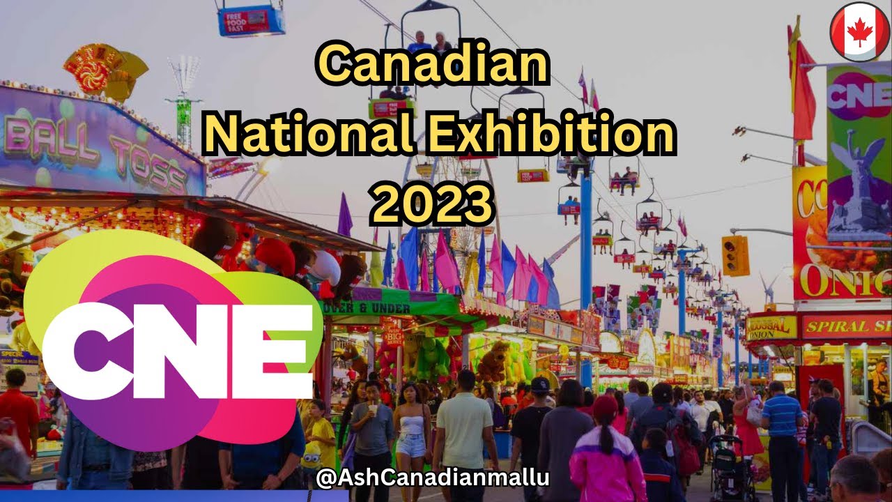 CNE Toronto | Canadian National Exhibition 2023 Tour | Canada | Ash ...