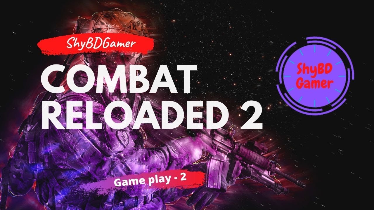 Combat Reloaded 2 Gameplay Two - YouTube