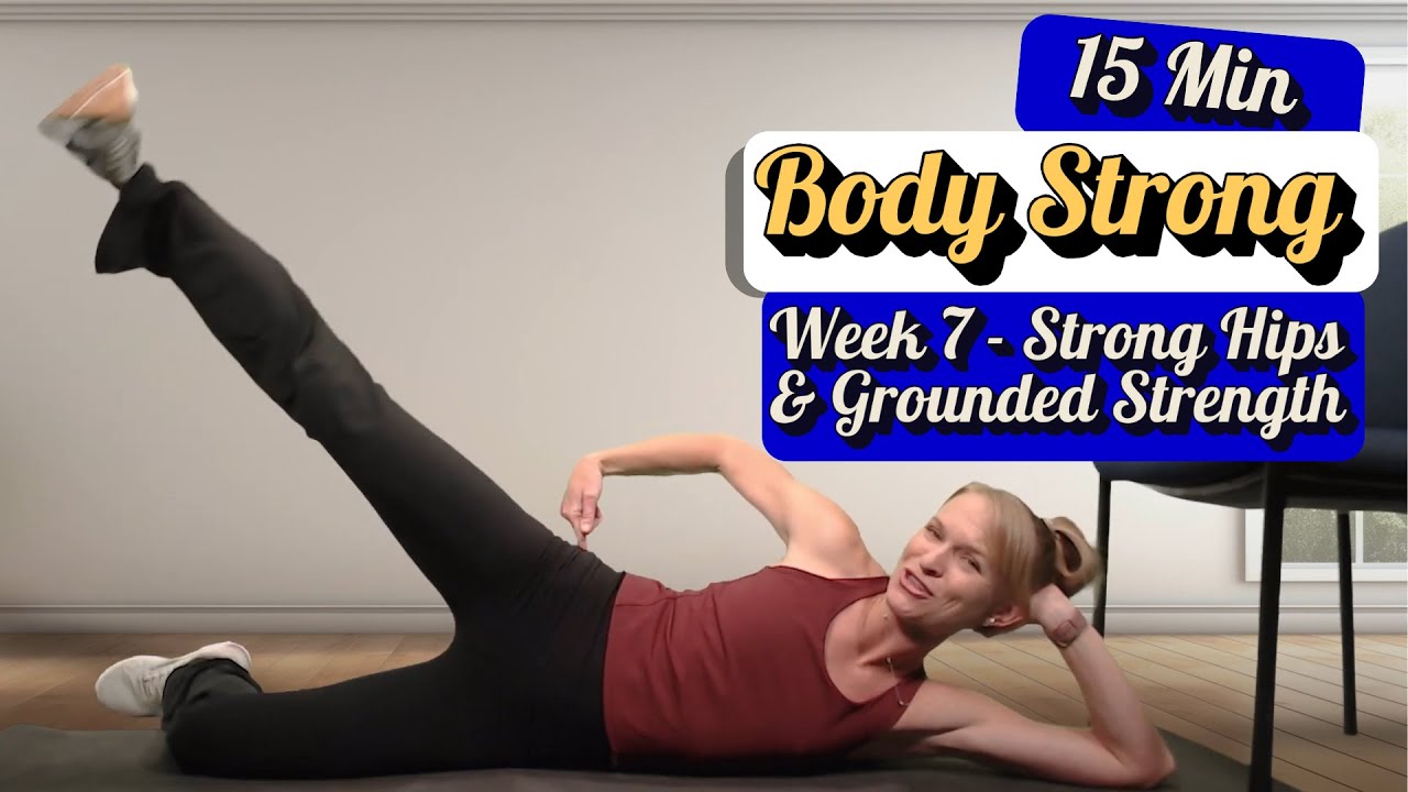 Body Strong Week 7: Strong Hips & Grounded Strength - YouTube