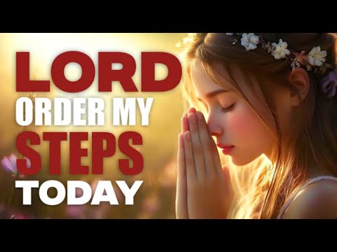Lord, Order My Steps Today | Because Without You, I Am Lost | Morning ...
