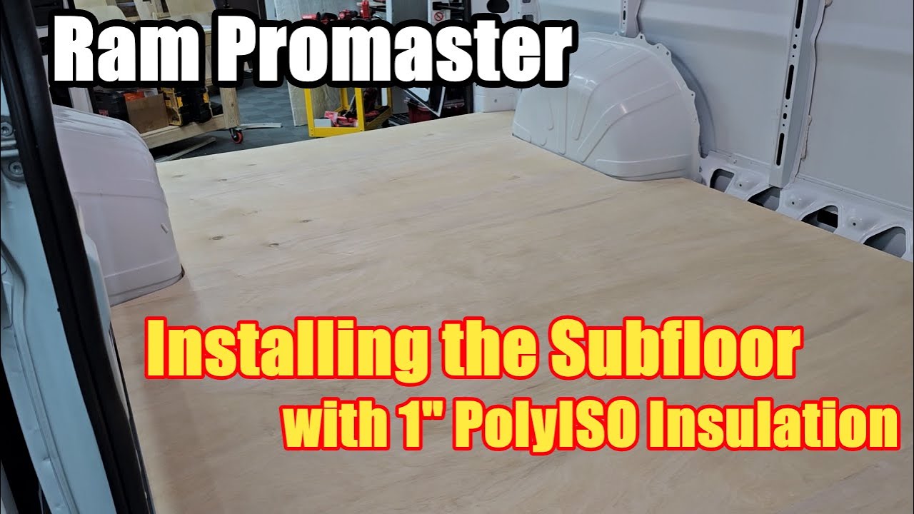 Installing the Subfloor with 1" Foam Board Insulation | Ram Promaster ...
