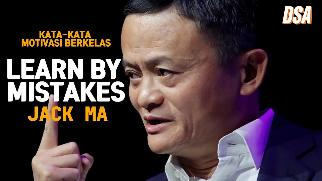 LEARN BY MISTAKES - JACK MA | KATA-KATA MOTIVASI BERKELAS - YouTube