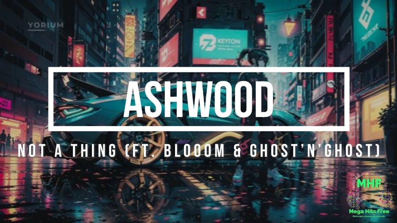 ASHWOOD Not A Thing ft Blooom & Ghost’n’Ghost NCS Release - YouTube