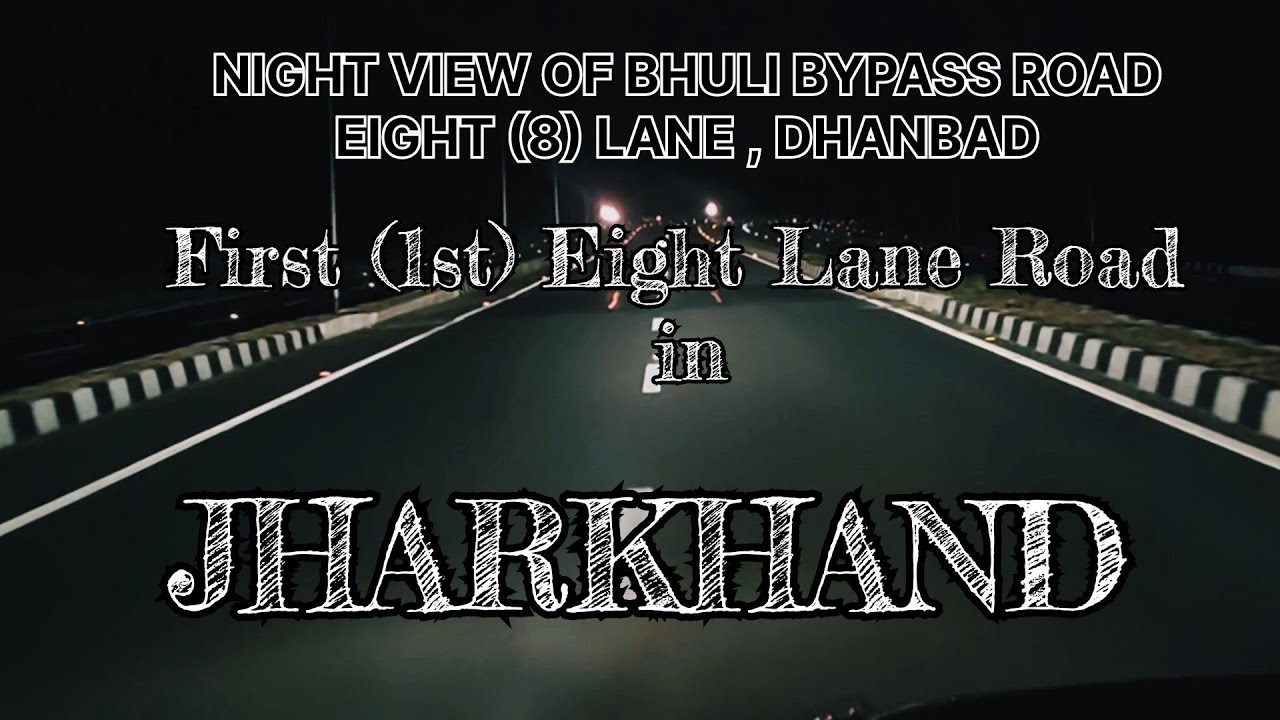 NIGHT VIEW 🌌🚗 BHULI BYPASS ROAD 8 LANE DHANBAD JHARKHAND BHARAT 🇮🇳 - YouTube