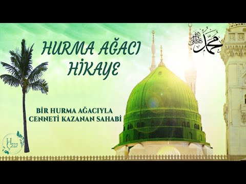 Hurma Ağacı Hikaye (Bir Hurma Ağacıyla Cenneti Kazanan Sahabi)