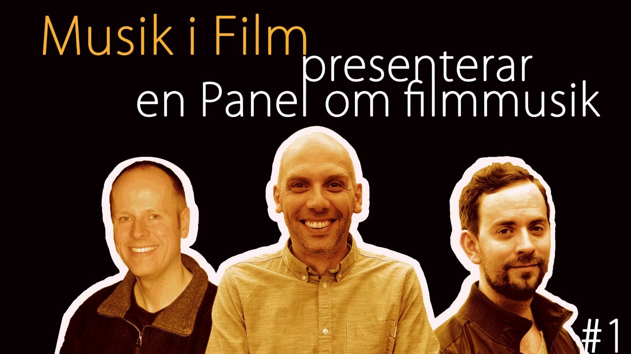 MUSIK I FILM 2017 Panel - SCORE, Filmmusik & Nyheter - YouTube
