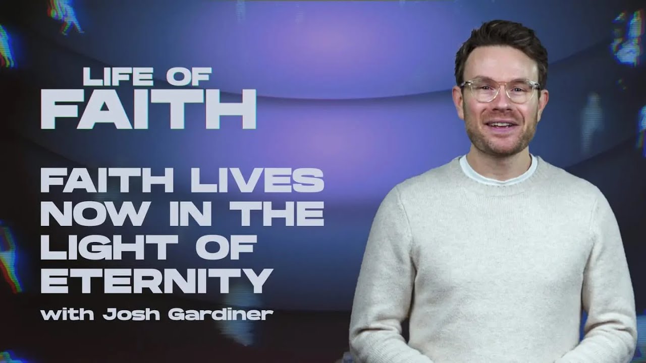 Faith: Part 2 - Faith Lives Now in the Light of Eternity - YouTube