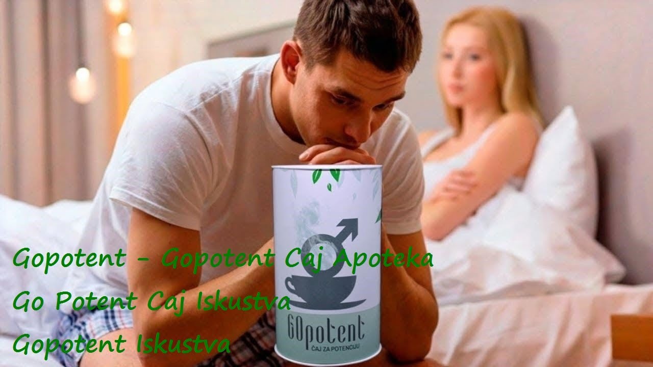 Gopotent - Gopotent Caj Apoteka, Go Potent Caj Iskustva, Gopotent ...