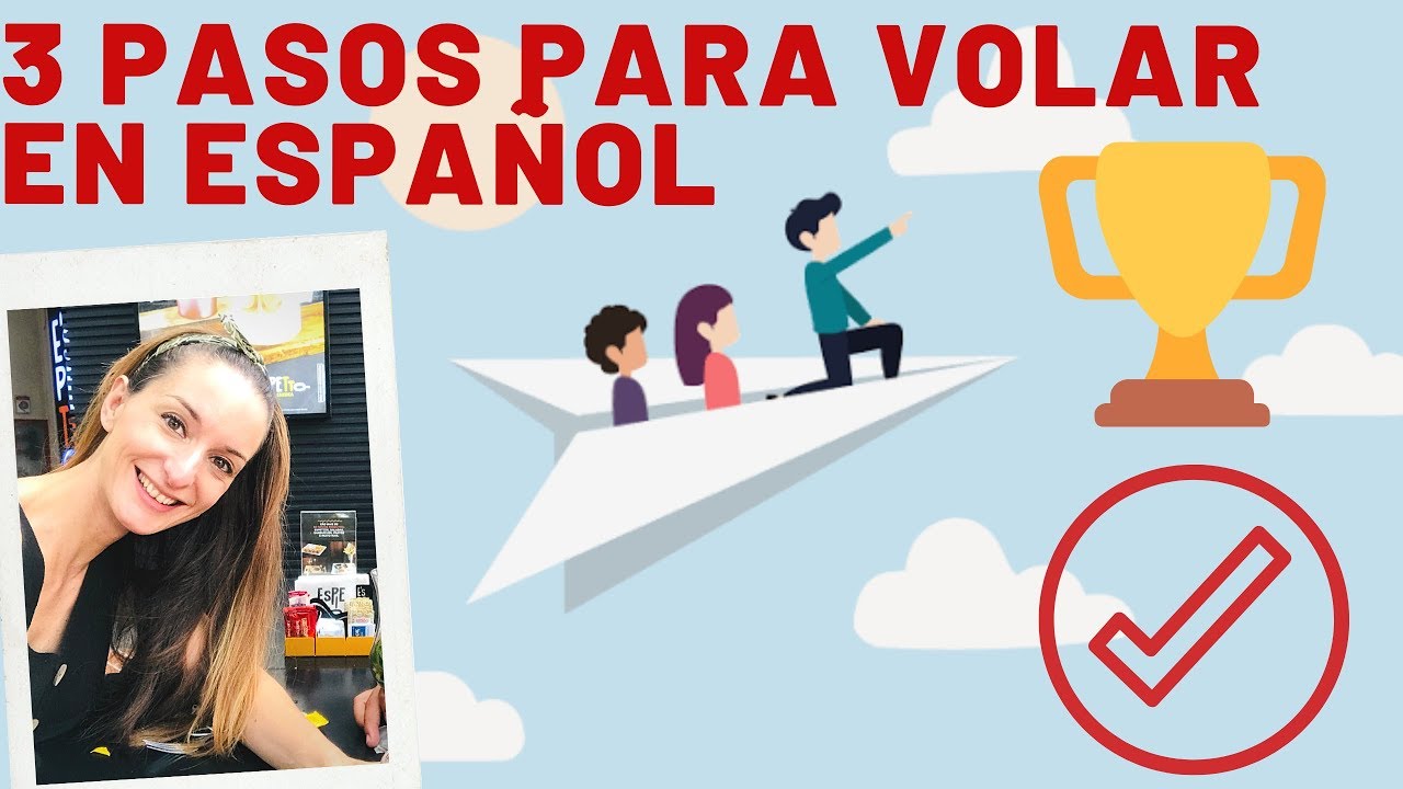 3 PASOS PARA VOLAR EN ESPAÑOL 🚀🎯🇪🇸 - YouTube
