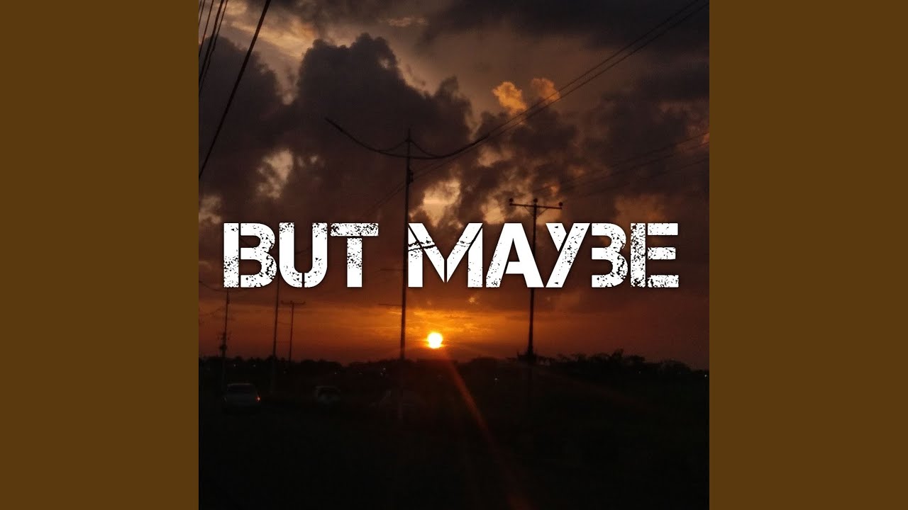 But Maybe - YouTube