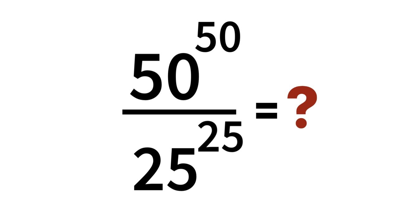 A Wonderful Math Problem With Exponent And Power. 50 ^50 ÷25^25 ...