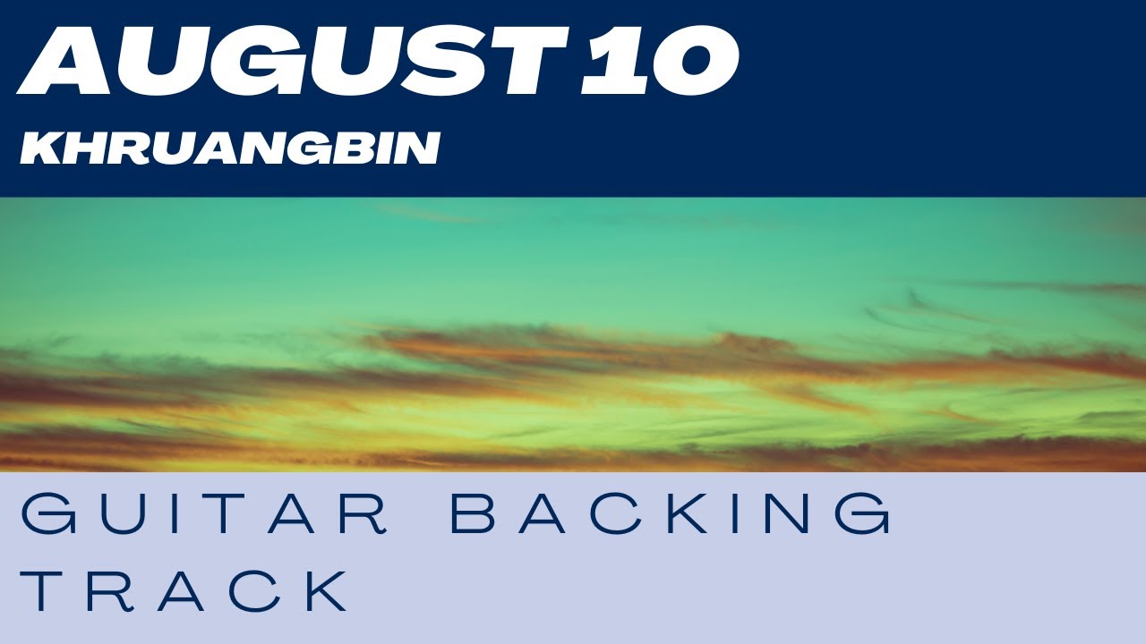 August 10 | Khruangbin | Guitar Backing Track - YouTube